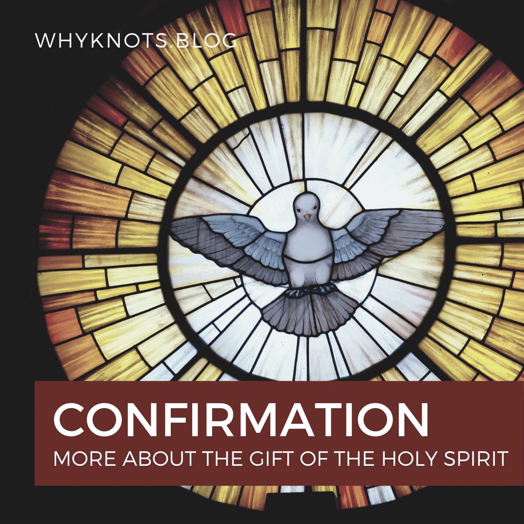 Confirmation - More about the Gift of the Holy Spirit – Knots of Grace
