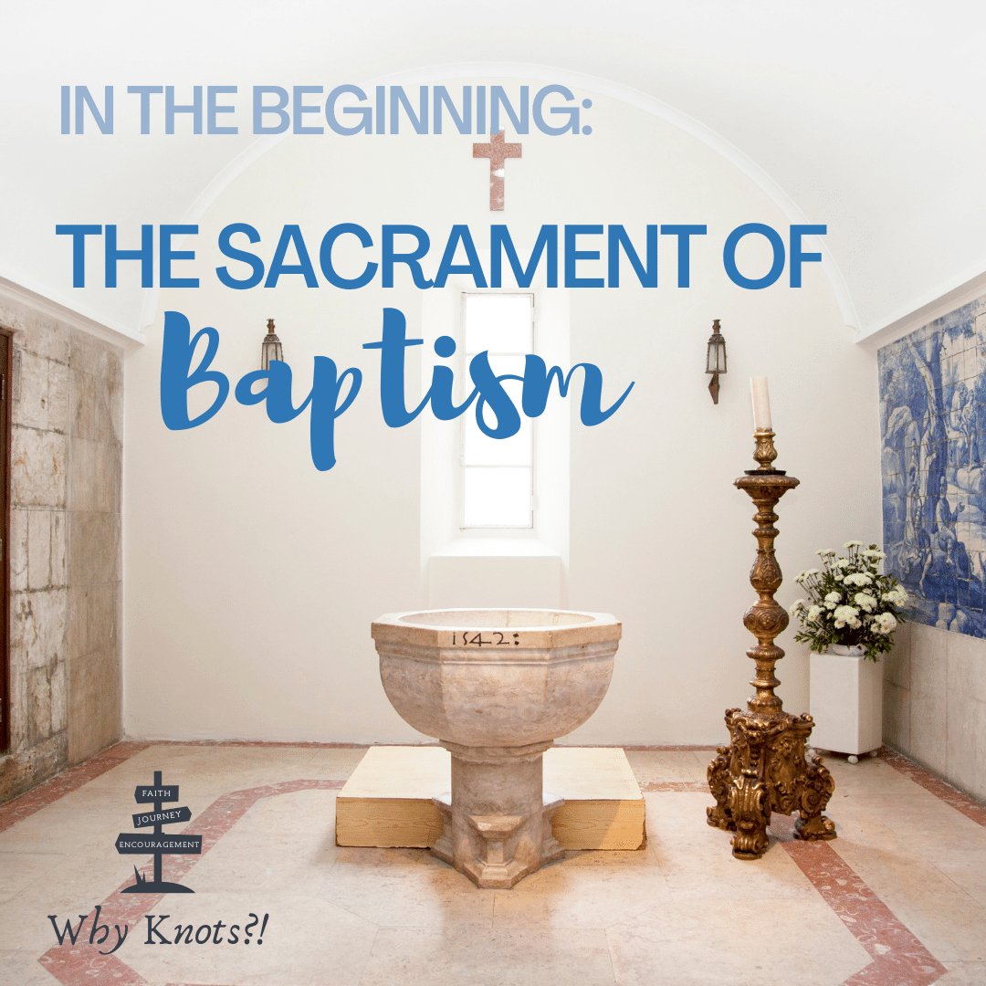 In the Beginning: The Sacrament of Baptism – Knots of Grace